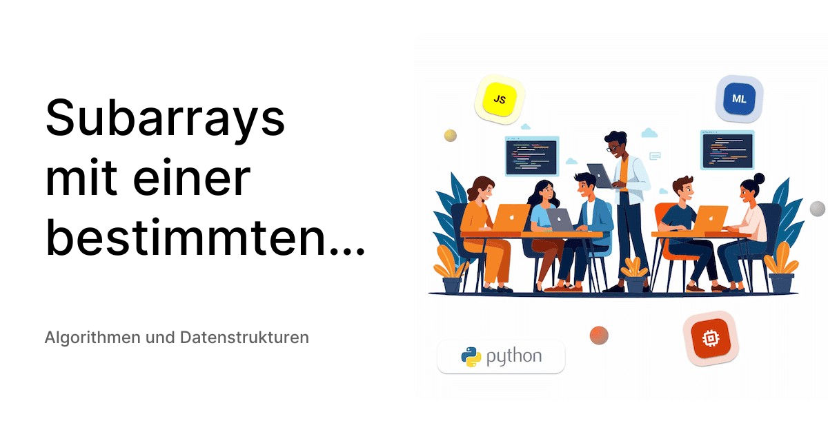Subarrays mit einer bestimmten Summe - Algorithmen und Datenstrukturen