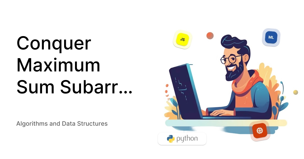 Conquer Maximum Sum Subarray With Divide And Conquer Algorithm Algorithms And Data Structures