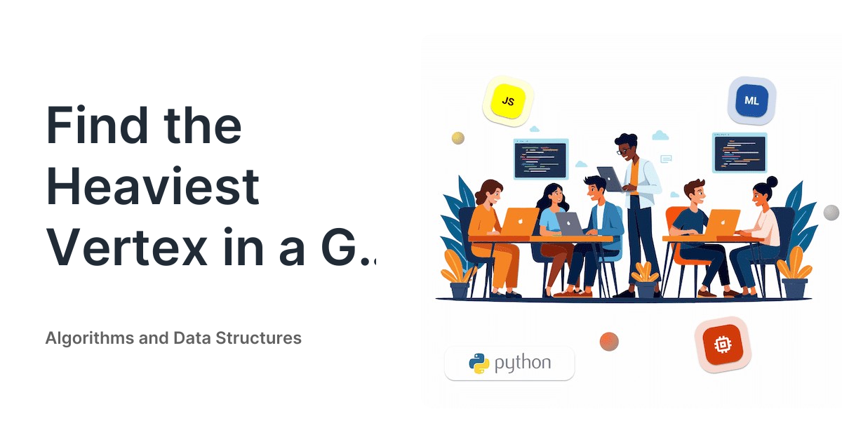 Find the Heaviest Vertex in a Graph - Algorithms and Data Structures