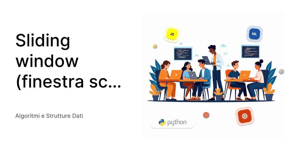 Sliding window (finestra scorrevole) / Two pointers (due puntatori ...