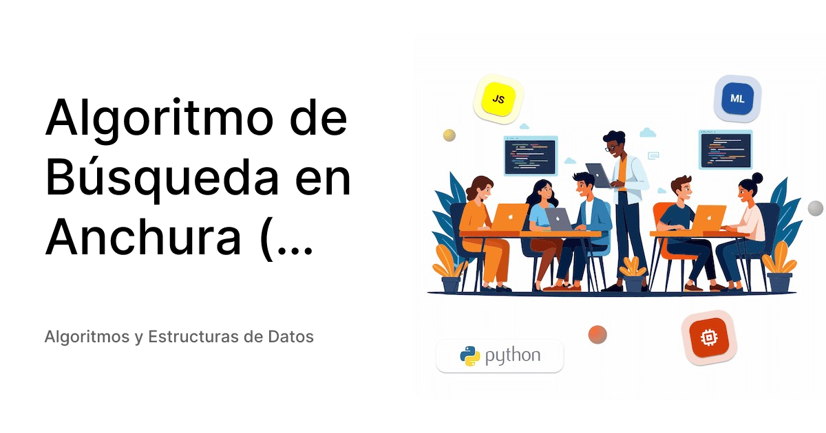 Algoritmo de Búsqueda en Anchura (BFS) - Algoritmos y Estructuras de Datos