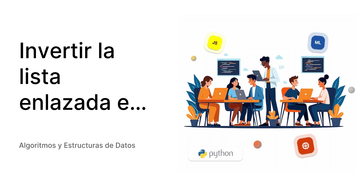 Invertir La Lista Enlazada En Bloques Algoritmos Y Estructuras De Datos