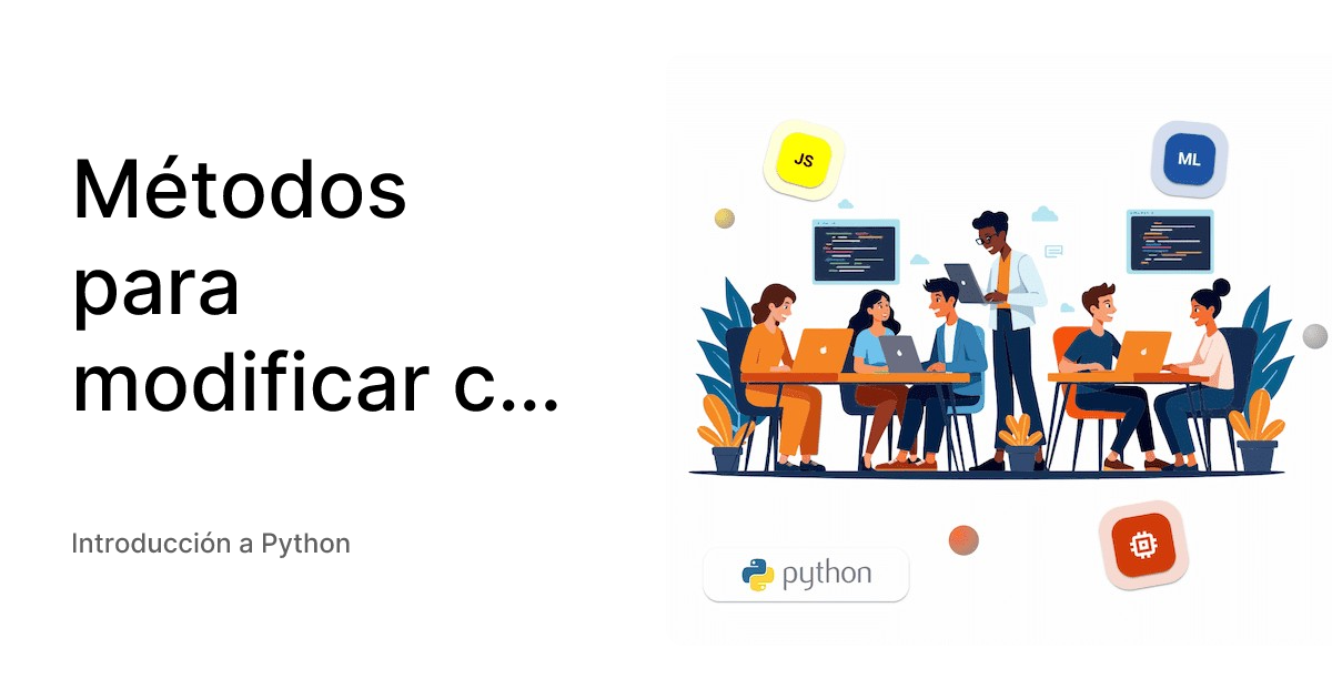 Métodos para modificar cadenas - Introducción a Python